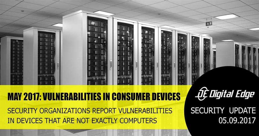 May 2017 – Vulnerabilities in Consumer Devices
